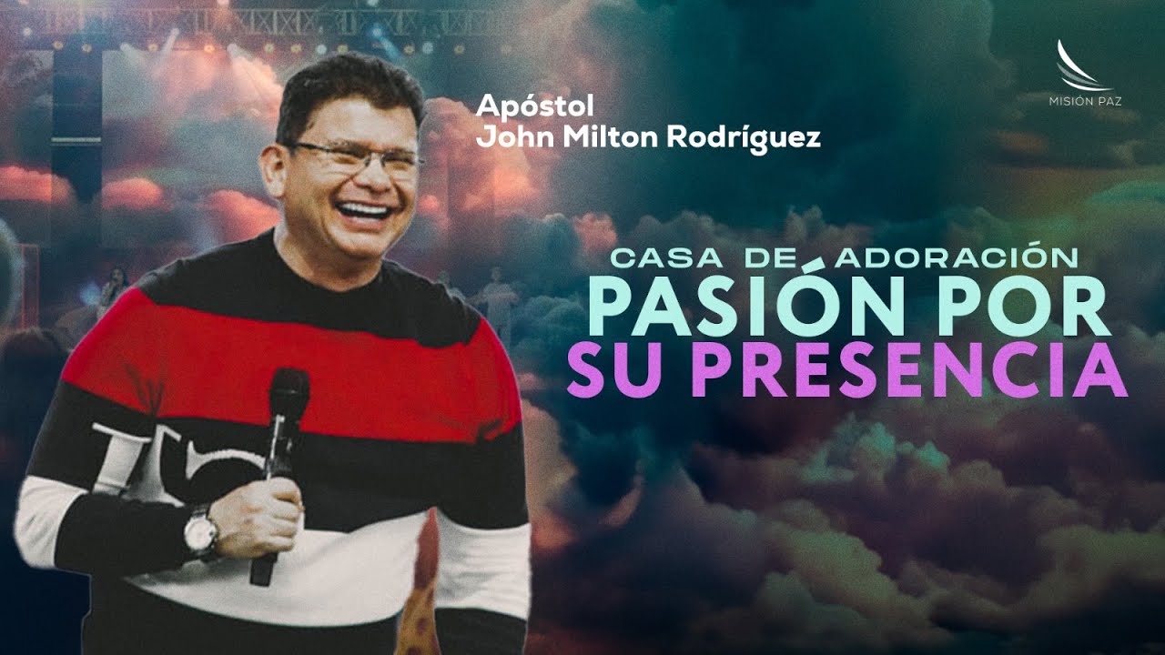 Jueves 09 de Noviembre - Apóstol John Milton Rodríguez - Pasión por su ...