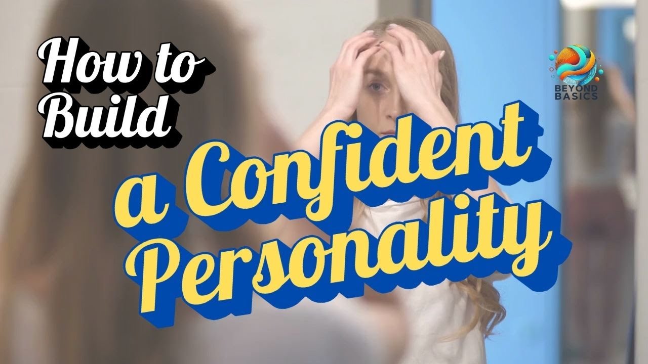 How to Build a Confident Personality | Simple Steps to Boost Your ...