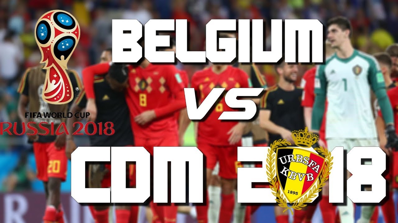 La BELGIQUE VS CDM 2018 - YouTube