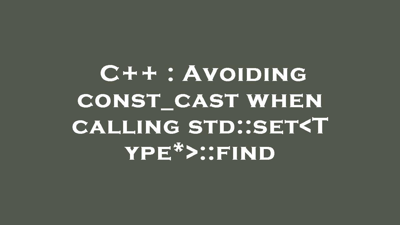 C++ : Avoiding const_cast when calling std::set Type* ::find - YouTube