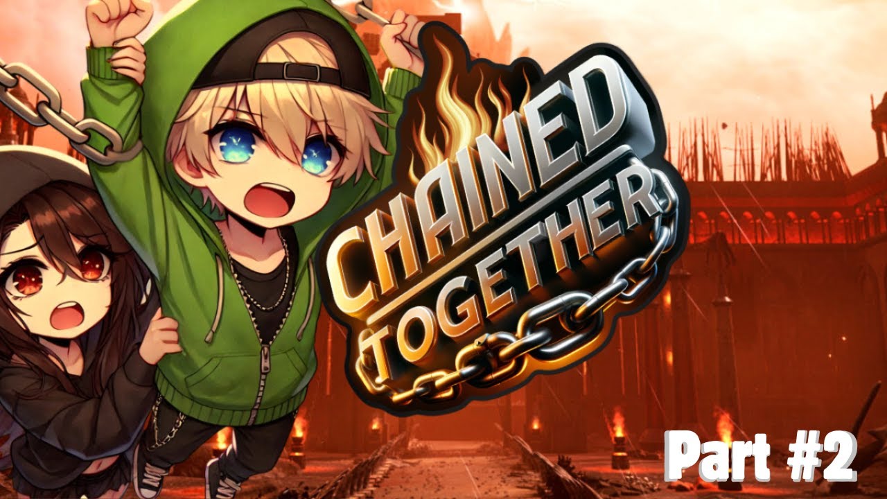 We made it out of Hell - Chained together W/ @SocialXps Part#2 - YouTube