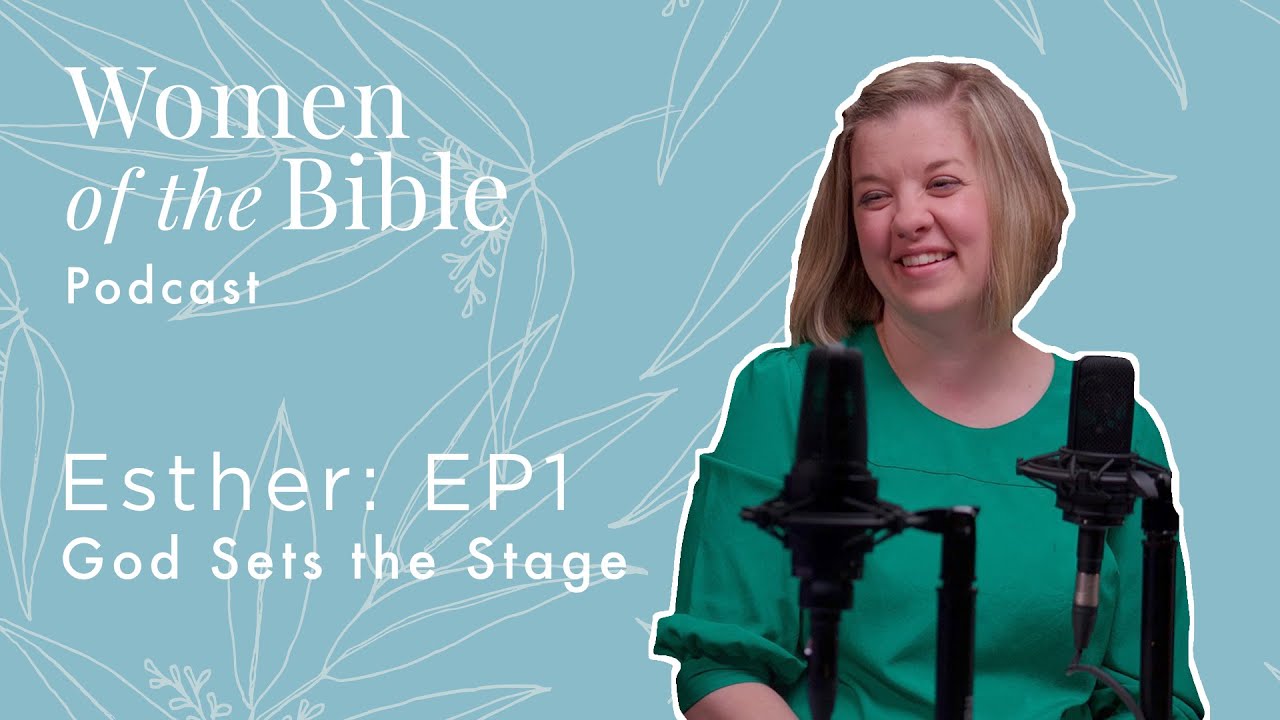 Esther: God Sets the Stage (Episode 1) - YouTube
