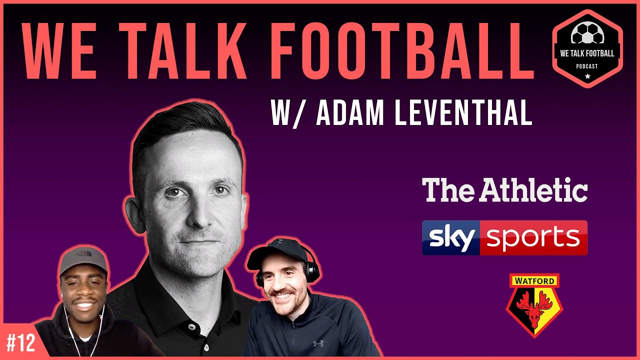 Ep. 12 | We Talk Football w/ Adam Leventhal (The Athletic) - YouTube
