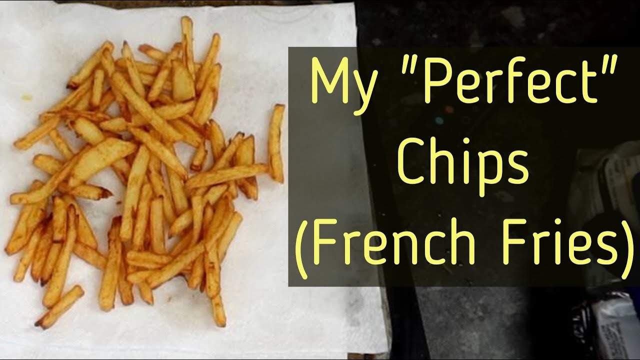 How to Cook My "Perfect" Chips (French Fries) - YouTube