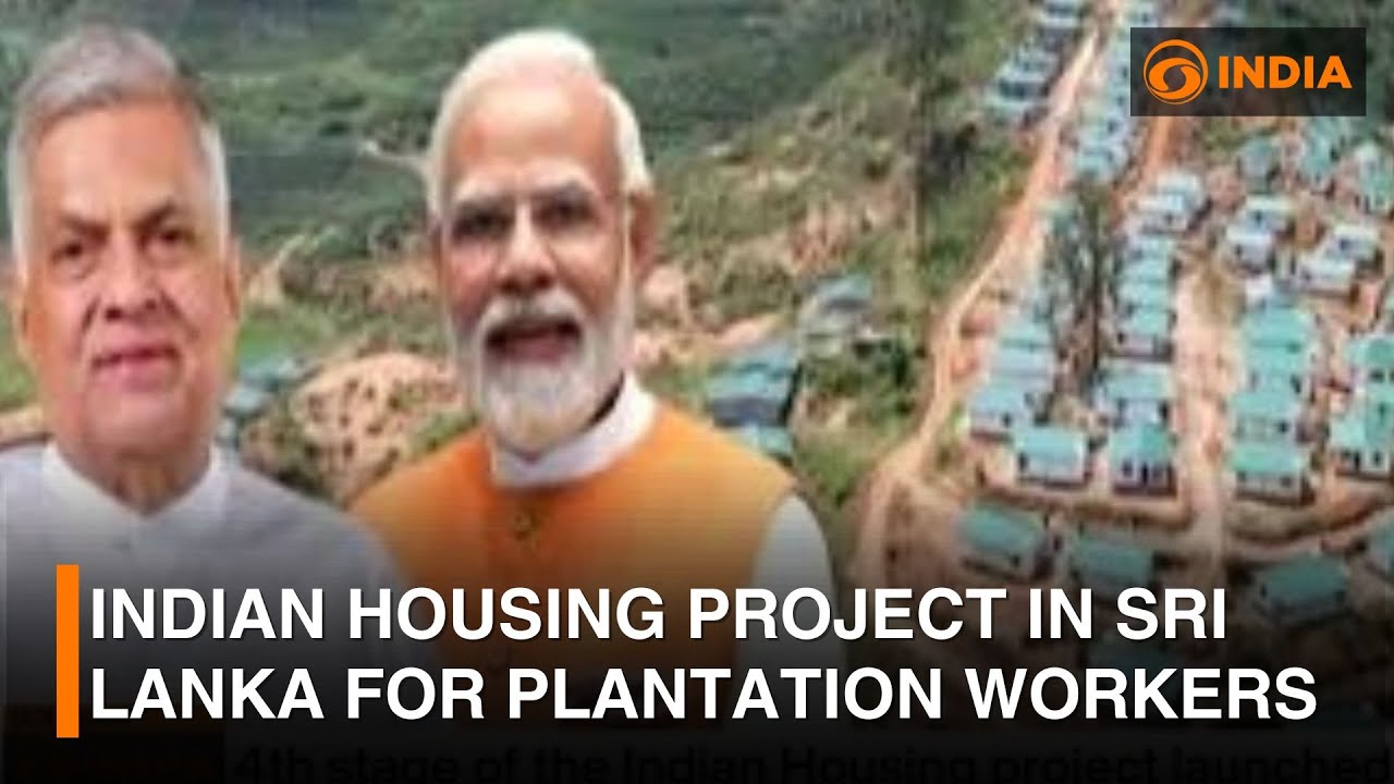Indian Housing Project in Sri Lanka for plantation workers | DD India ...