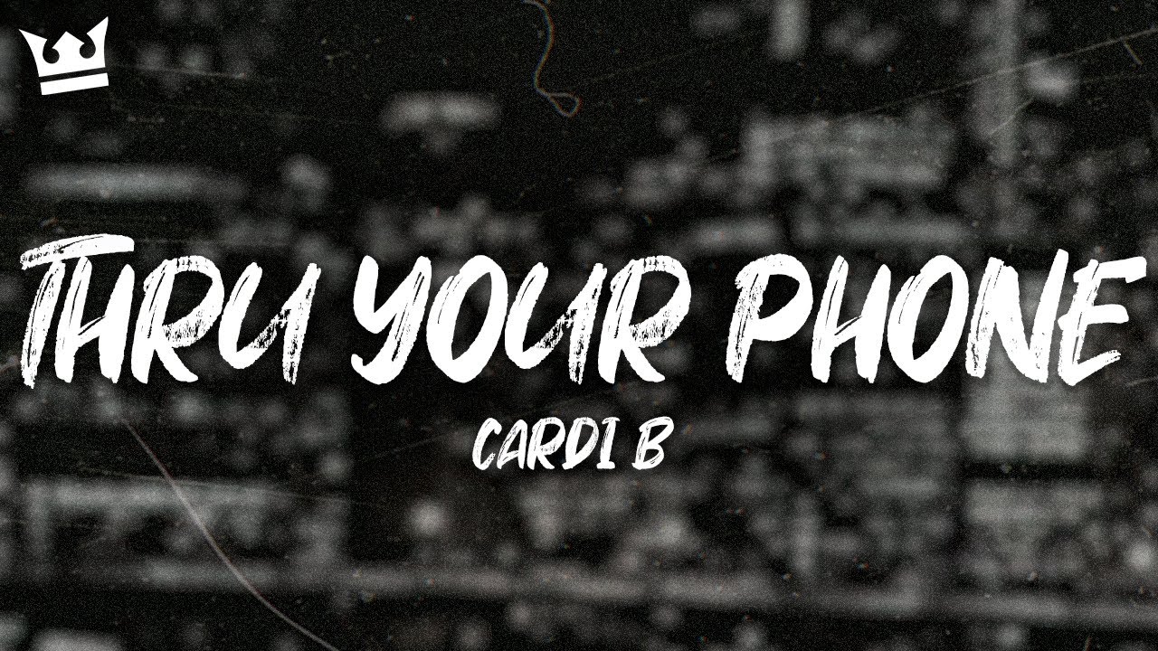cardi b - THRU YOUR PHONE (LYRICS) - YouTube