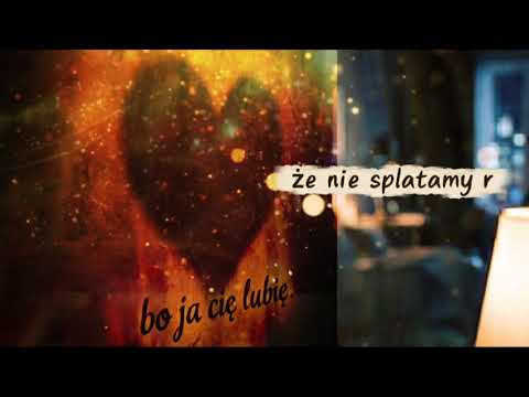 Bo ja Cię lubię (lyrics video) -Ogień i atrament 
