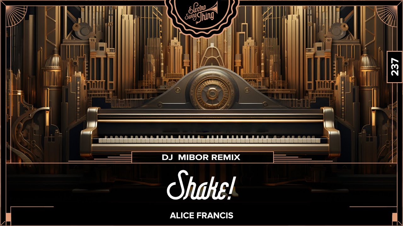 Alice Francis - Shake! (DJ Mibor Remix) // Electro Swing Thing 237 ...