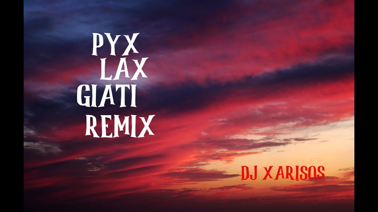 PYX LAX GIATI REMIX SONGS 2025 DJ XARISOS - YouTube