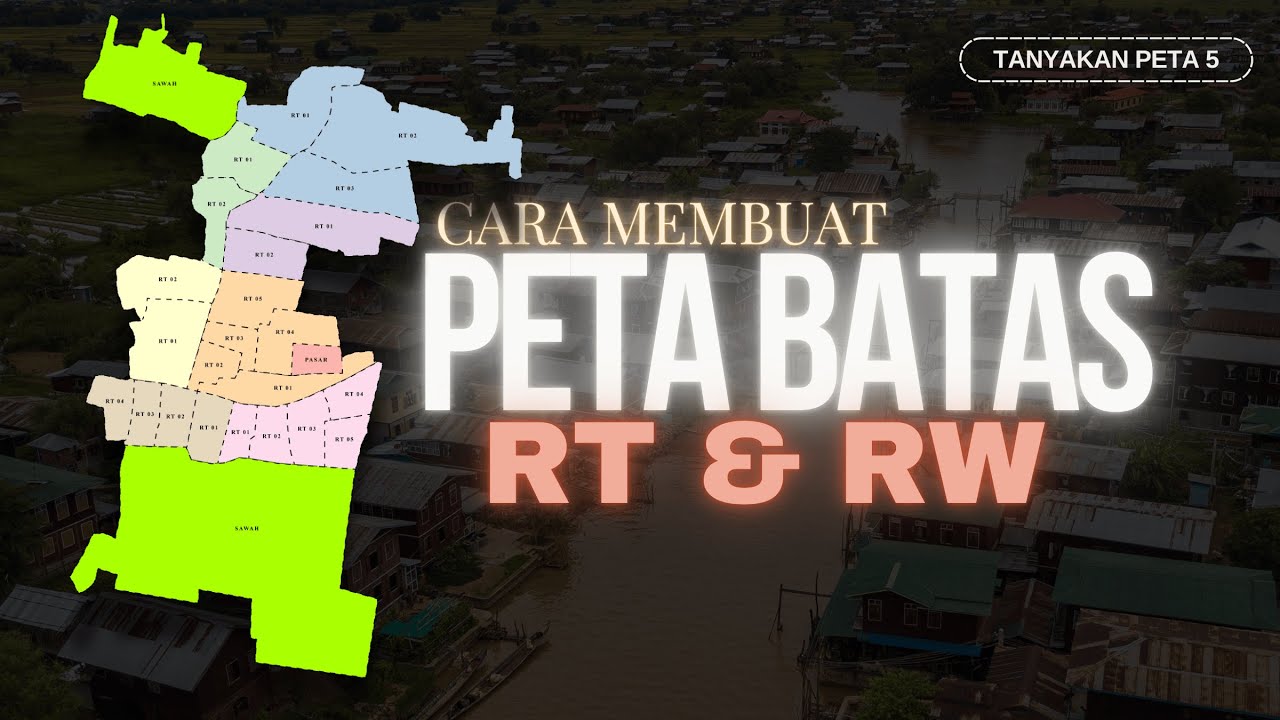 CARA MEMBUAT PETA BATAS RT - RW (RUKUN TETANGGA - RUKUN WARGA) #TanyakanPeta - YouTube