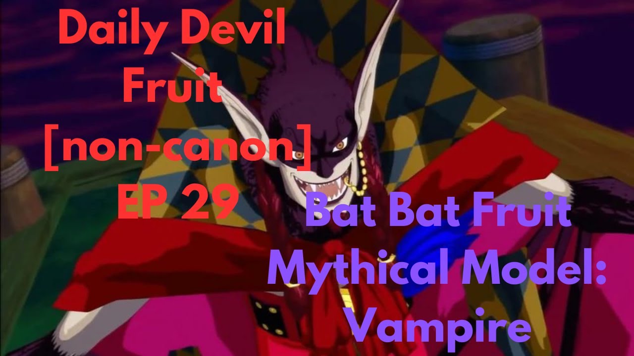 [Non-Canon] DAILY DEVIL FRUIT EP 29: BAT BAT FRUIT MYTHICAL MODEL ...
