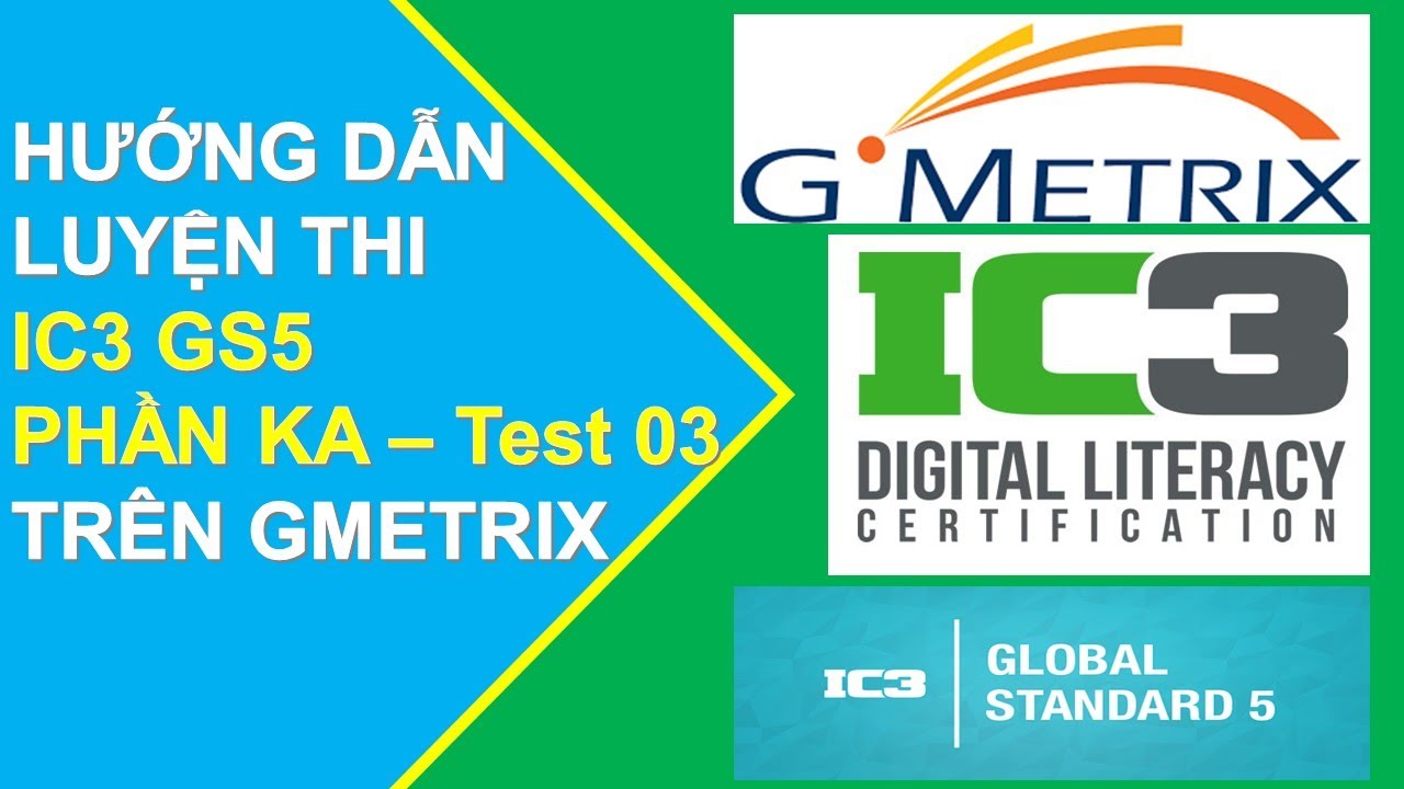 IC3 GS5 | Luyện thi trên Gmetrix phần KA - 03 | TTTH AN QUỐC VIỆT TPHCM ...
