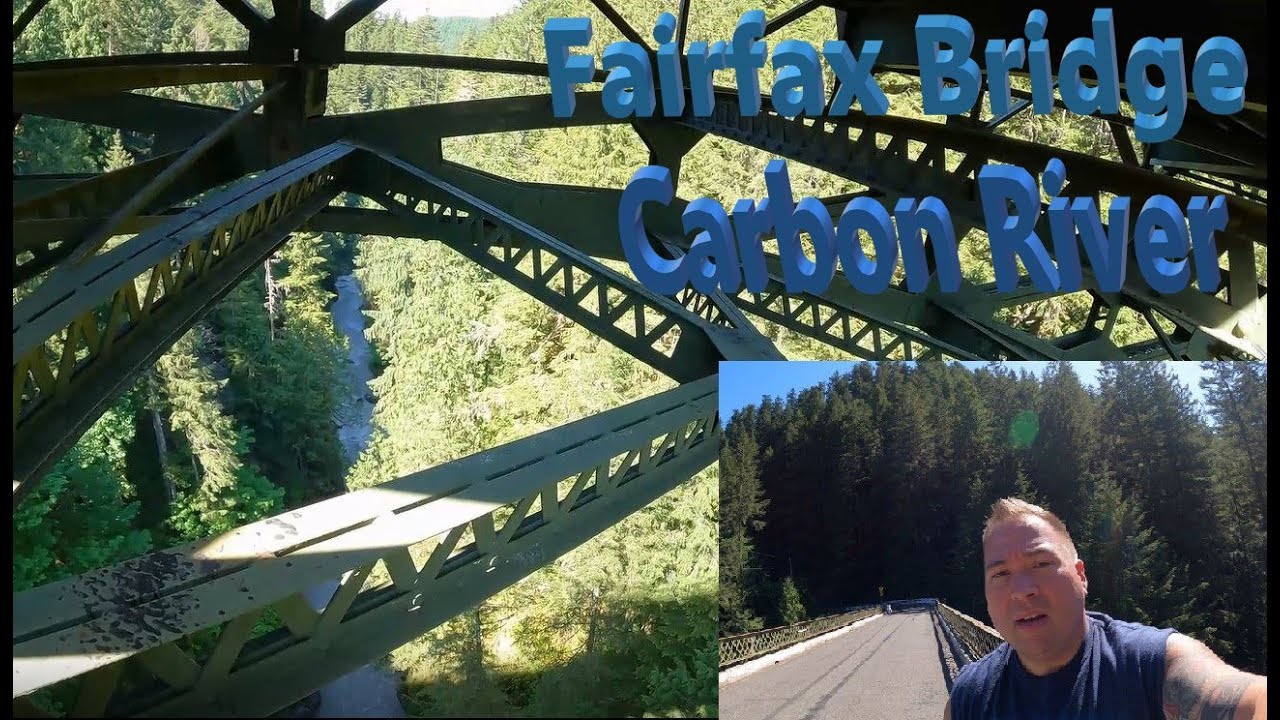 Fairfax Bridge, Carbon River, Carbonado WA - YouTube