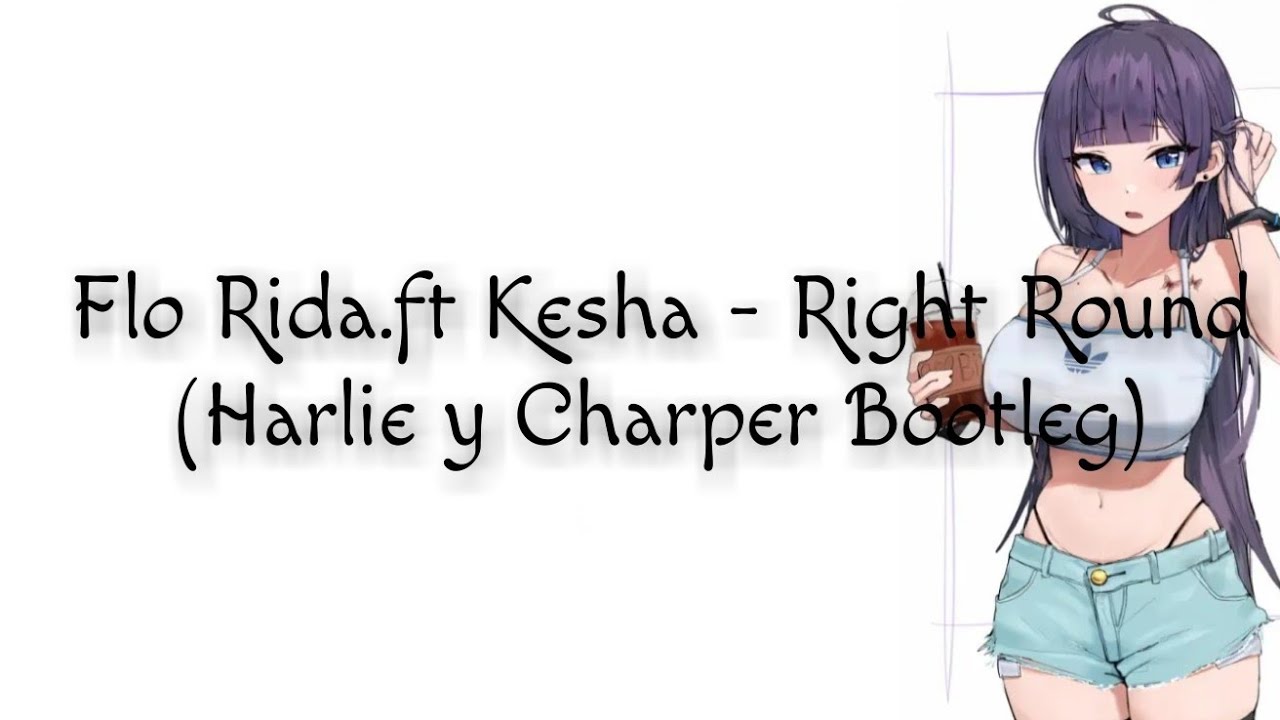 Flo Rida ft Kesha - Right Round (Harlie & Charper Bootleg) - YouTube