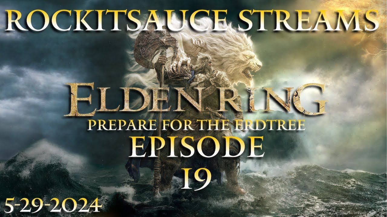 Rockitsauce Streams Elden Ring Prepare For The Erdtree 5-29-2024 Episode 19 - YouTube