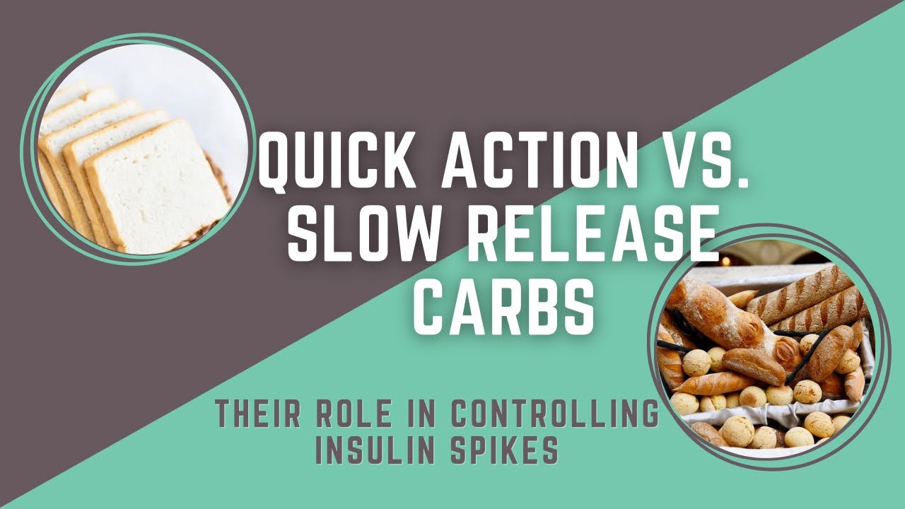 Quick Action vs. Slow Release Carbs: Their Role In Controlling Insulin ...