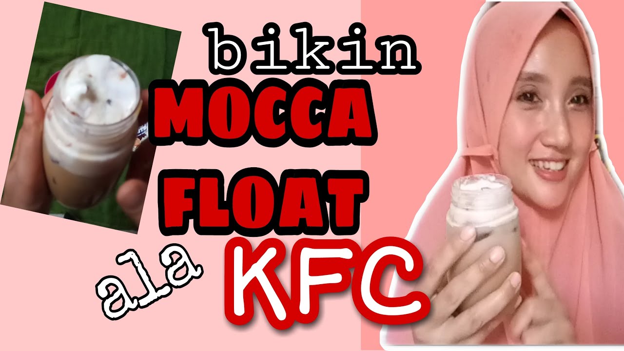 BIKIN SENDIRI MOCCA FLOAT ALA KFC DI RUMAH | TUTORIAL | GAMPANG BANGET - YouTube