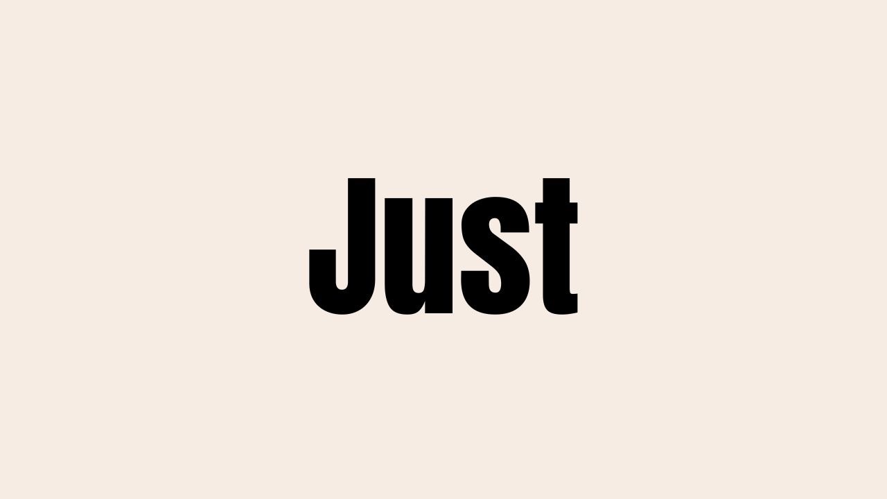 Meaning of Just | Similar words of Just | Example sentence of Just ...
