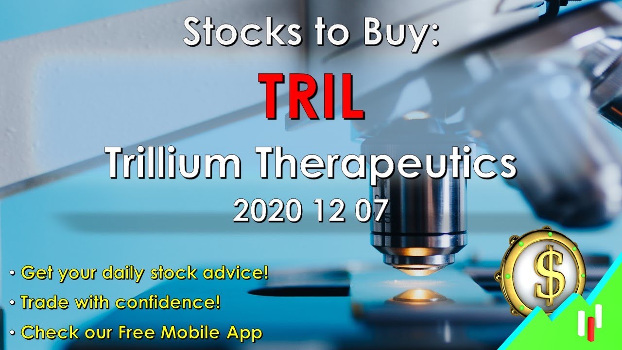Stocks to Buy: TRIL Trillium Therapeutics Inc 2020 12 07 - YouTube