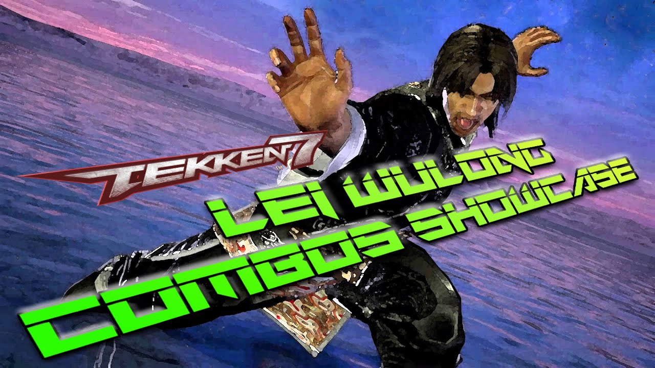 Tekken 7 Lei Wulong Combos [Anybody Else Wanna a Piece?] - YouTube