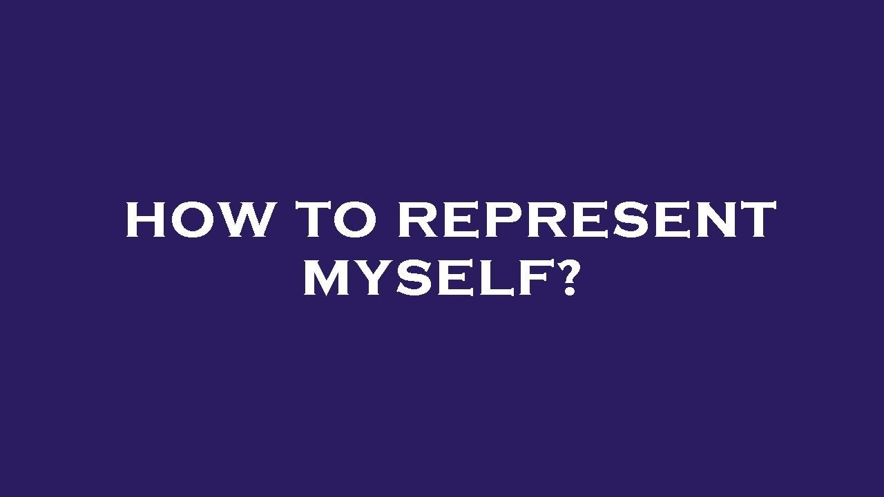 How to represent myself? - YouTube