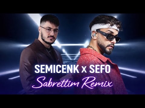 Semicenk x Sefo – Sabrettim (2026 Remix) 4K Video
