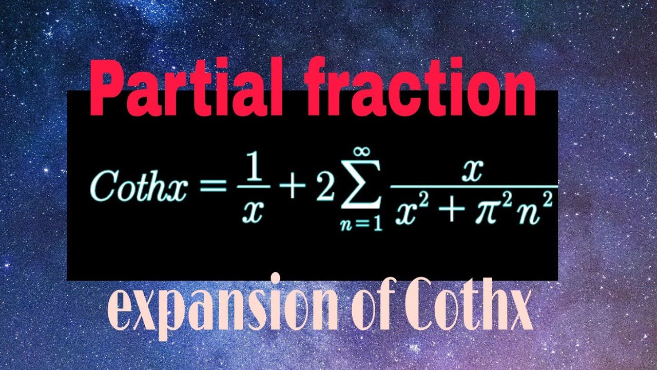 Partial fraction expansion of Hyperbolic Cotangent (Cothx) - YouTube