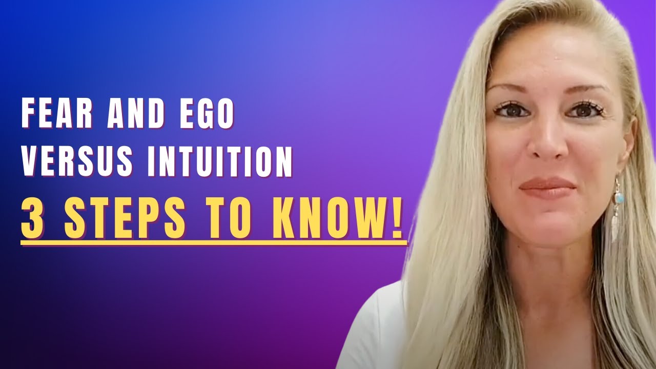 Fear and Ego versus Intuition 3 Steps to KNOW! - YouTube