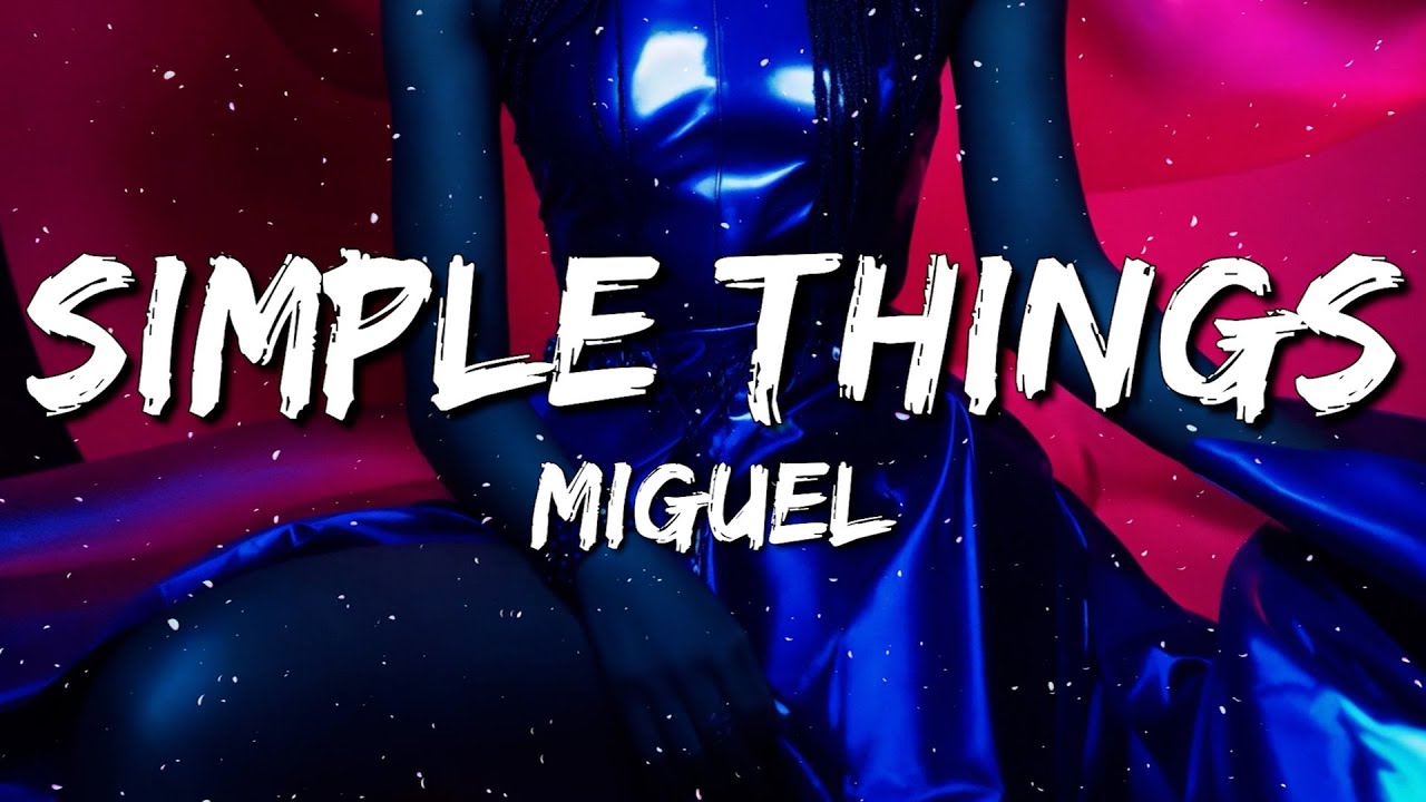 Miguel - Simple Things (Lyrics) - YouTube