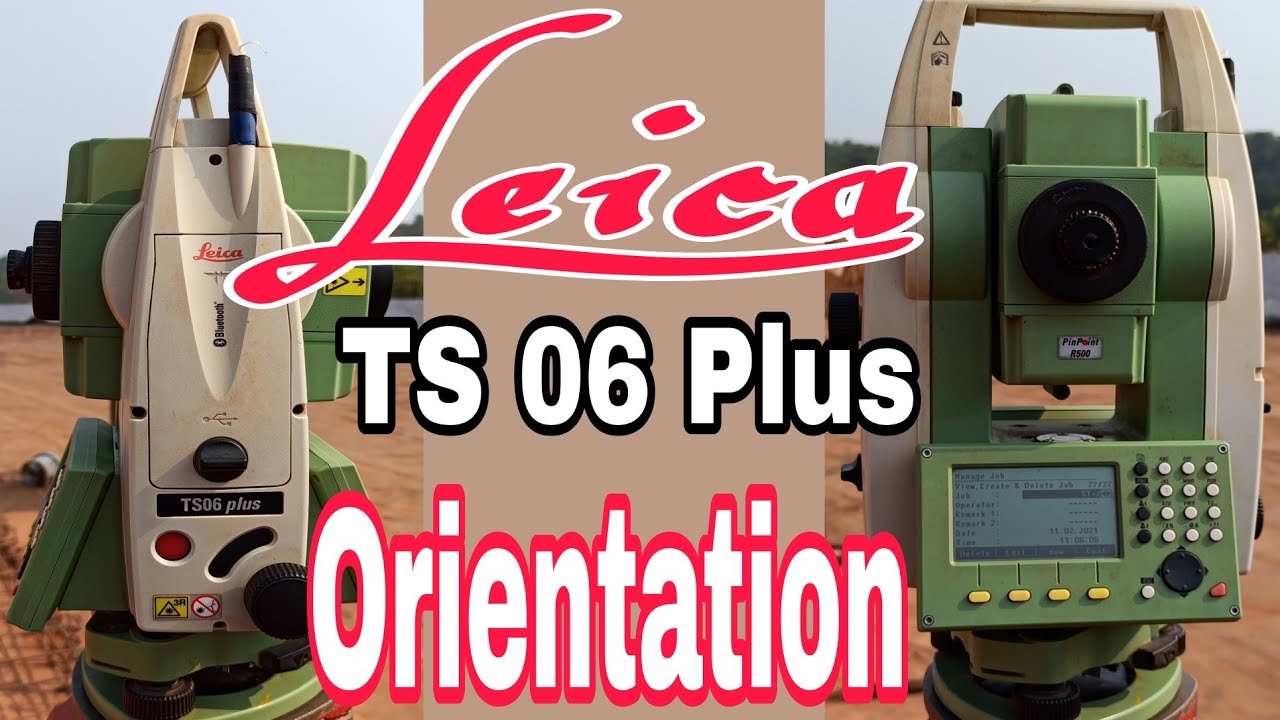 LEICA TOTAL STATION 06 PLUS ORIENTATION| HOW TO DO LEICA TS06 PLUS ...