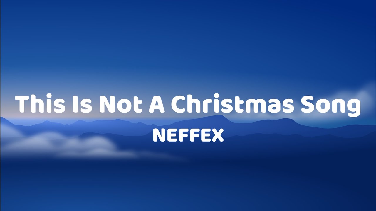 This Is Not A Christmas Song - neffex (lyrics) - YouTube