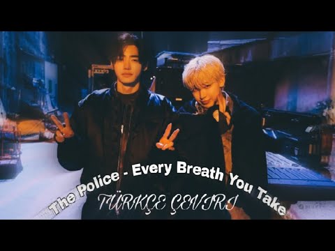 The Police - Every Breath You Take (Türkçe Çeviri) 'Sunghoon/Sunoo'