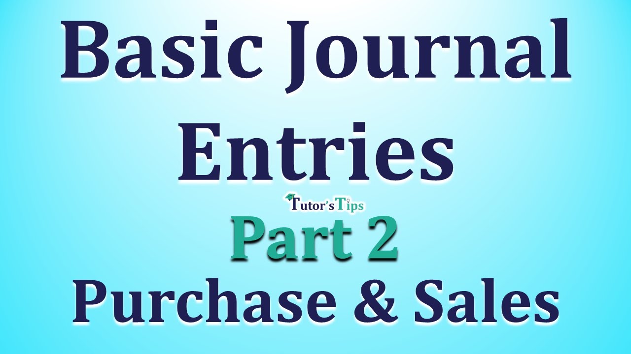 Basic Journal Entries - Part 2 - Purchases and Sales - Explained with ...