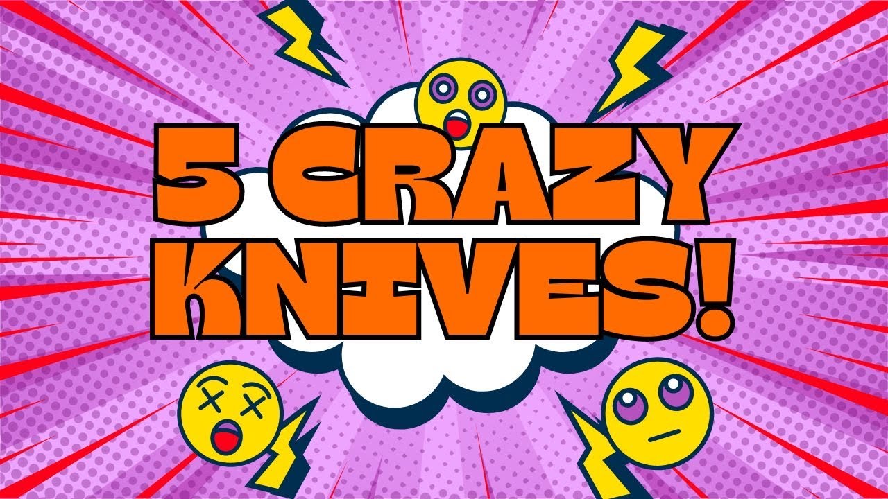 THESE ARE F***ING NUTS!! 5 CRAZY KNIFE DESIGNS. - YouTube
