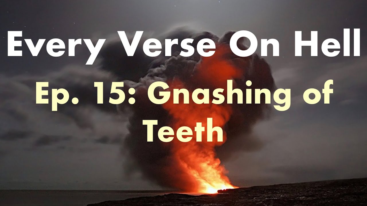Every Verse On Hell 15: Gnashing of Teeth - YouTube