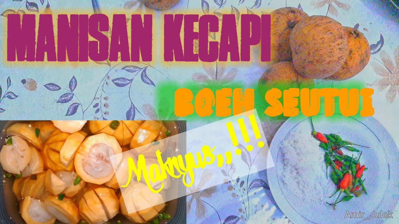 Manisan Buah Kecapi,( Boeh Seutui teupeujruek) - YouTube