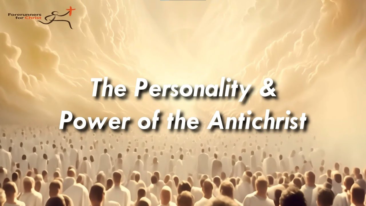 Discipleship Training - The Personality & The Power of the Antichrist ...