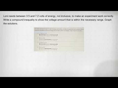 Loni needs between 3.5 and 7.2 volts of energy, not inclusive, to make an experiment work ...