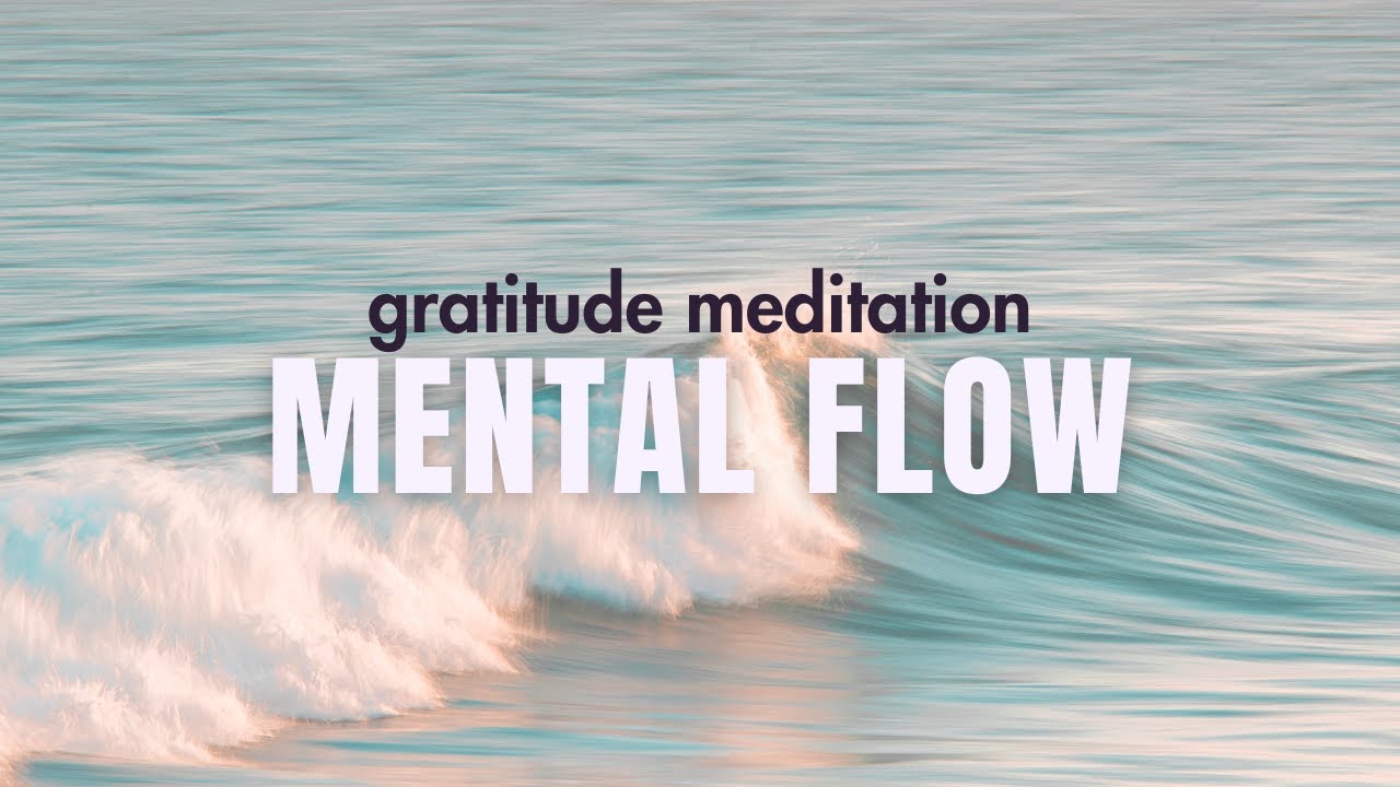 mental flow | meditation for gratitude - YouTube