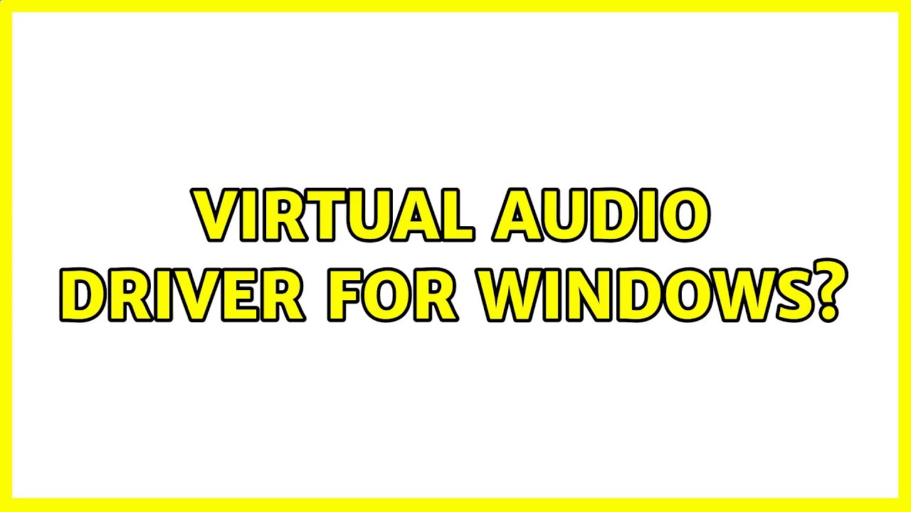 Virtual audio driver for Windows? (6 Solutions!!) - YouTube