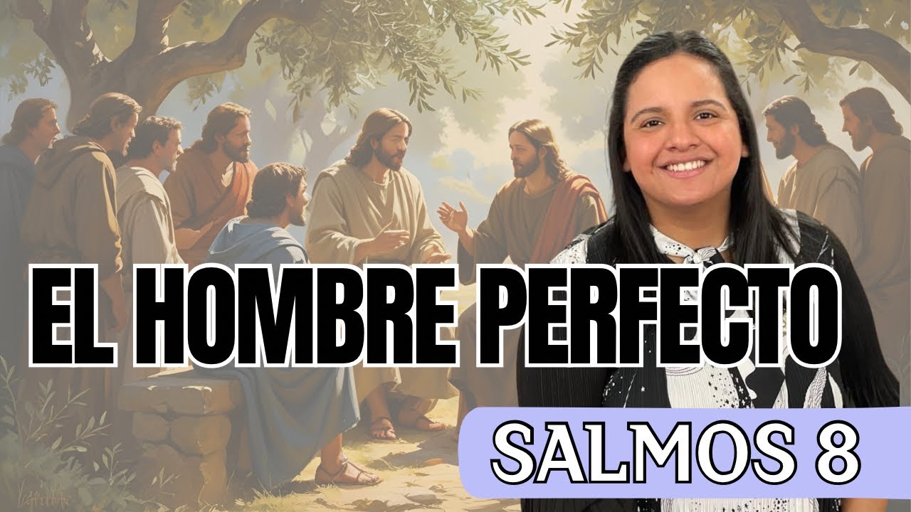 EL HOMBRE PERFECTO | SALMOS 8 | SALMOS MESIÁNICOS - YouTube