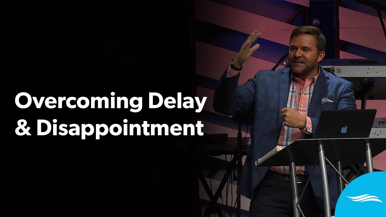 Overcoming Delay & Disappointment - YouTube