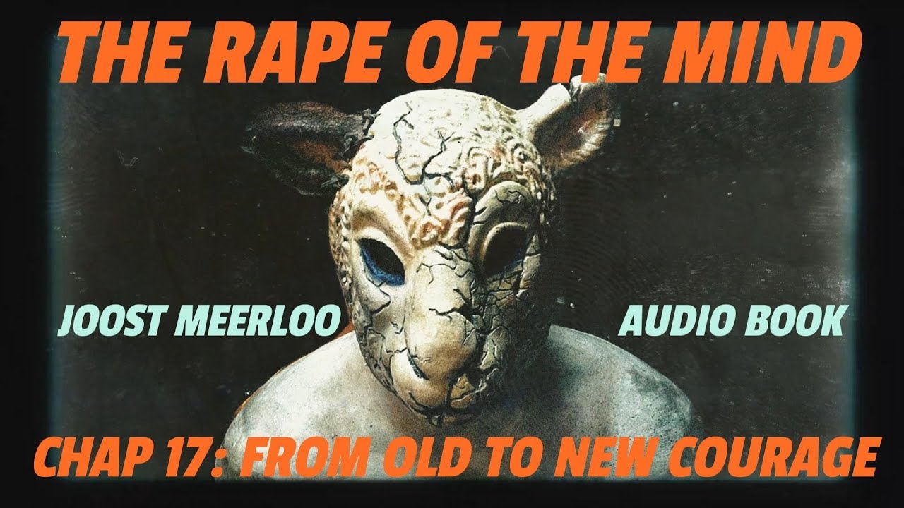 Rape of the Mind by Joost Meerloo : From Old to New Courage - YouTube