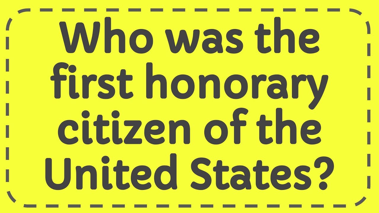Who was the first honorary citizen of the United States? - YouTube