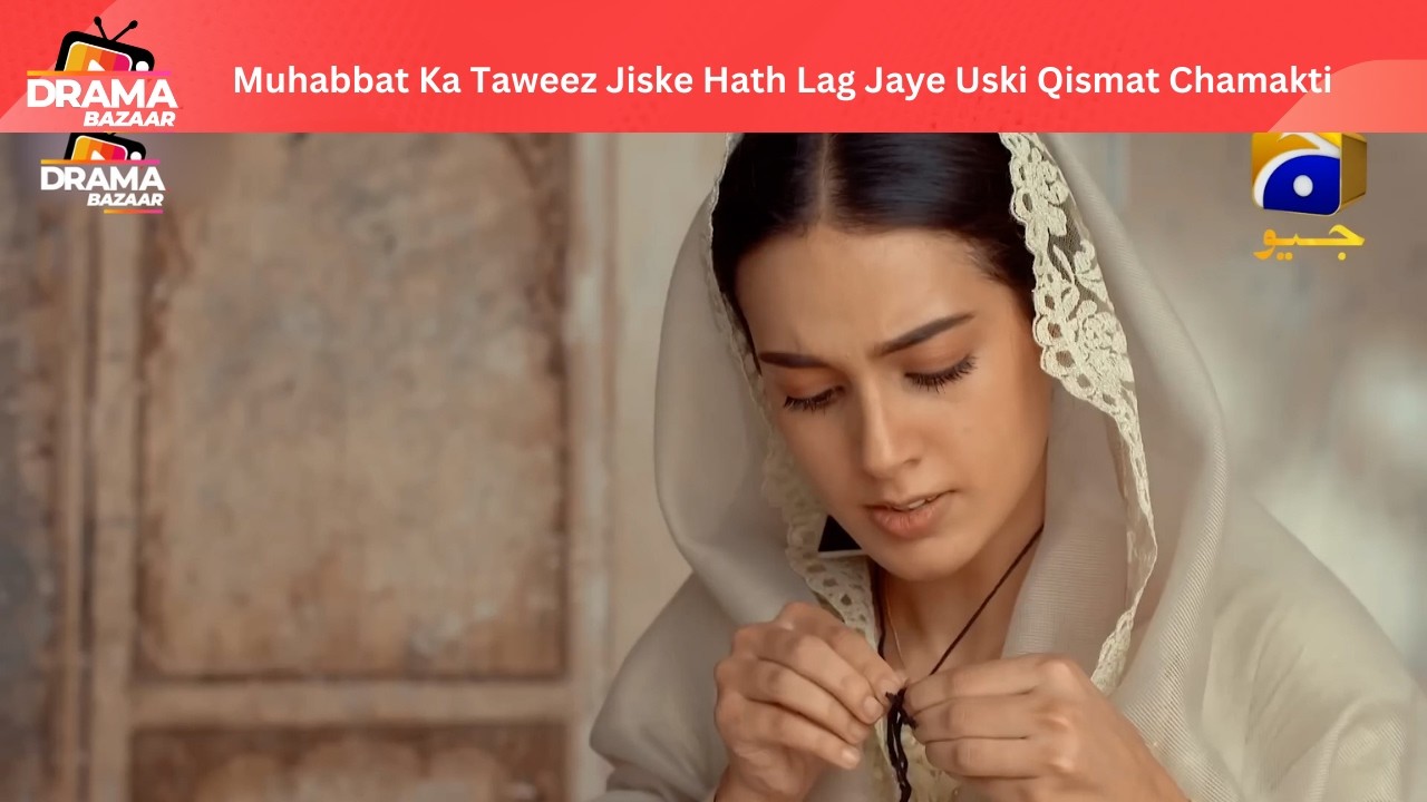 Larki Muhabbat Ka Taweez Jiske Hath Lag Jaye Uski Qismat Chamakti H|EP73|KhudaOrMuhabbat ...