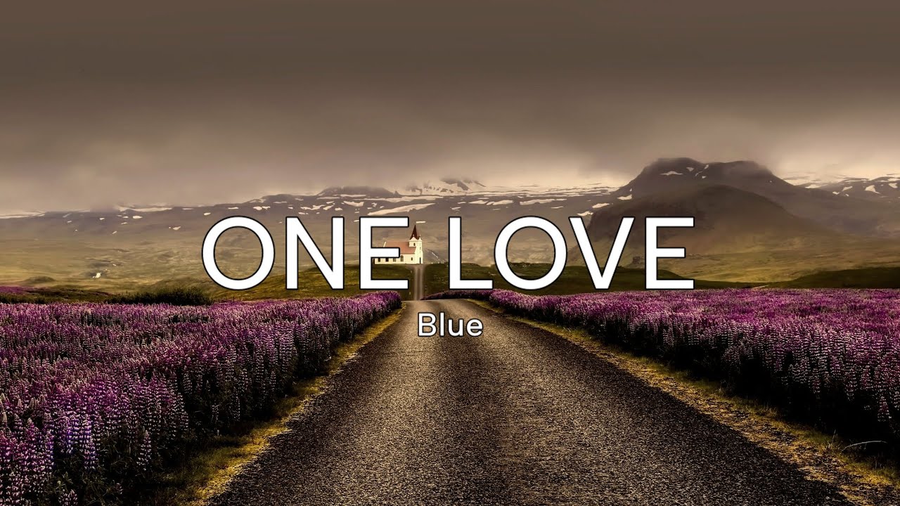 Blue - One Love (lyrics) - YouTube