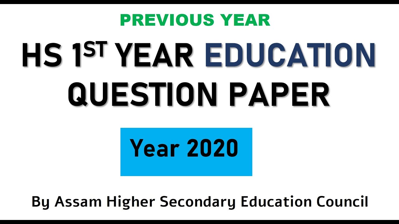 HS 1ST YEAR EDUCATION QUESTION PAPER - YEAR 2020 II UNDER AHSEC - YouTube