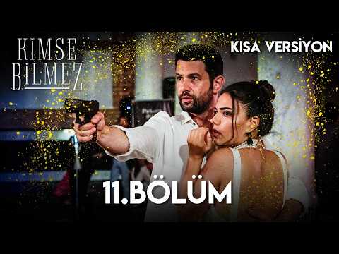 Kimse Bilmez 11. Bölüm (Kısa Bölüm Versiyon)