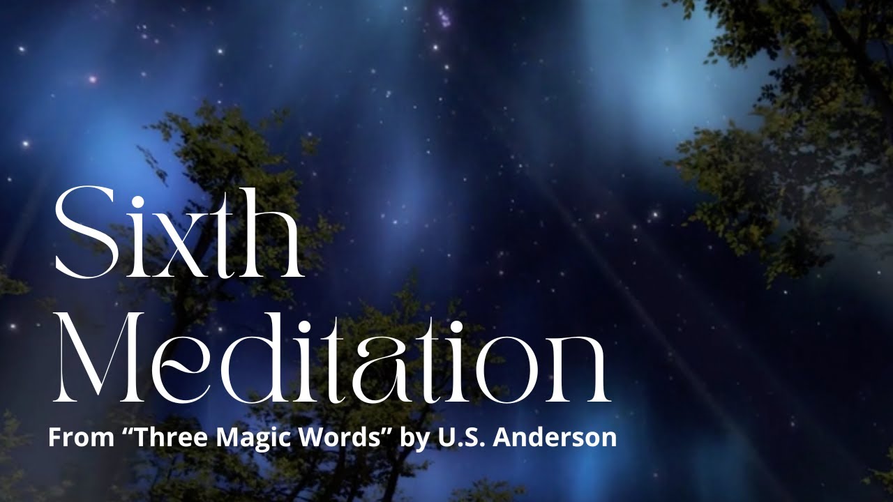 Sixth of Twelve Meditations by U.S. Anderson from the book "Three Magic ...