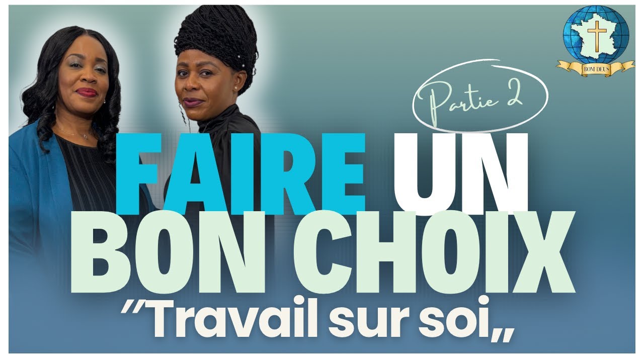 Faire le bon Choix : "Travail sur soi" (Partie II) avec la ...